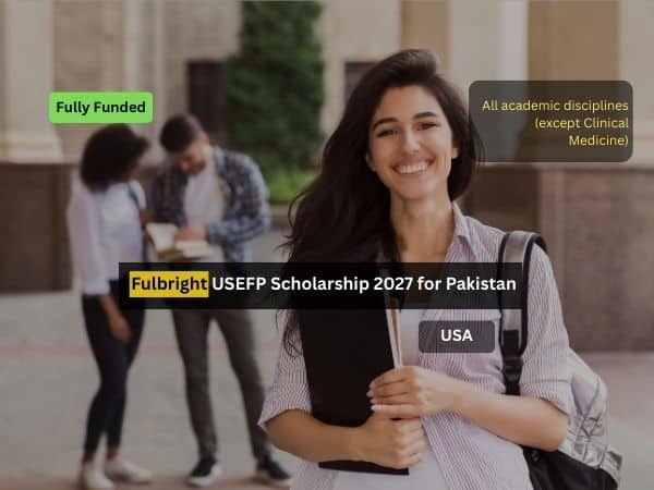 Fulbright USEFP Scholarship 2027 Open Now for Pakistani Graduates ...